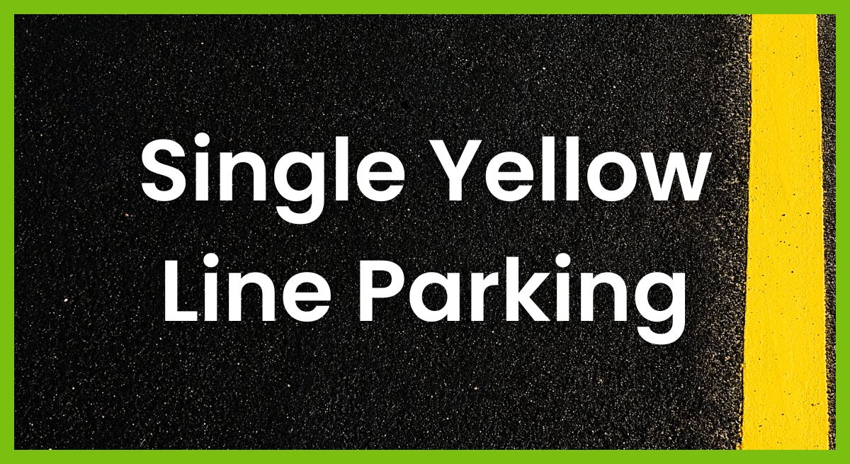 Can You Park On a Single Yellow Line Parking Complete Guide