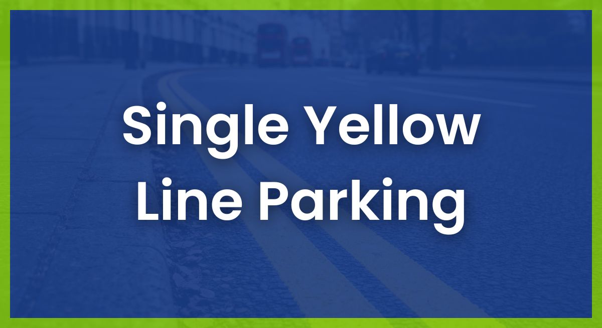 Can You Park On a Single Yellow Line Parking Complete Guide